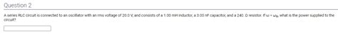 [solved] A Series Rlc Circuit Is Connected To An Oscillat