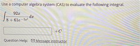 Solved Use A Computer Algebra System Cas To Evaluate The