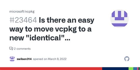 Is There An Easy Way To Move Vcpkg To A New Identical Machine · Issue 23464 · Microsoft