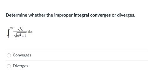 Solved Determine Whether The Improper Integral Converges Or