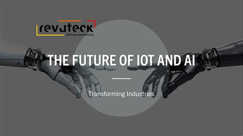 The Convergence Of Iot And Ai Transforming Industries And Shaping The Future