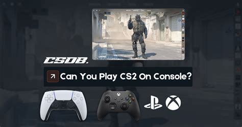 Can You Play CS2 On Console CSDB