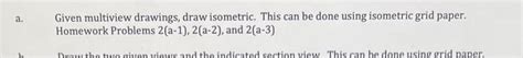 Solved A Given Multiview Drawings Draw Isometric This Can