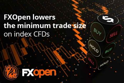 Fxopen Reduces The Minimum Size Of Index Cfds Fxopen Broker News
