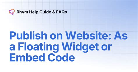 Publish On Website As A Floating Widget Or Embed Code Rhym Help