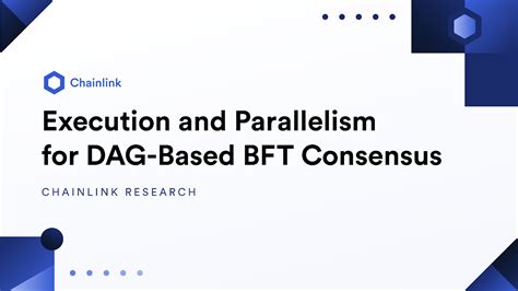execution and parallelism for dag based bft consensus chainlink blog