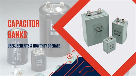 Capacitor Bank Uses Advantages How They Work