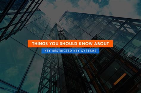 Restricted Key Systems Guide The True Benefits Of Having One Restricted Key Systems Guide The True Benefits Of Having One