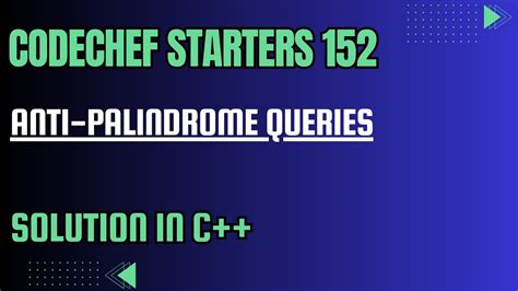 Codechef Starters 152 Anti Palindrome Queries Full Solution In