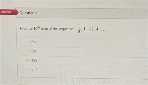 Solved 10th Term Of The Sequence −211−24 256 128 −128