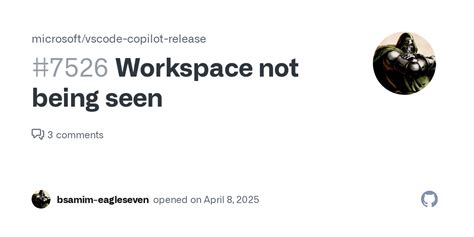 Workspace Not Being Seen · Issue 7526 · Microsoftvscode Copilot Release · Github