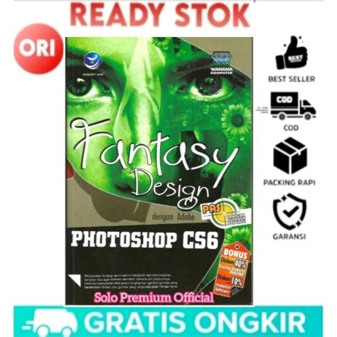 Jual Buku Fantasy Design Dengan Adobe Photoshop Cs6 Wahana Komputer