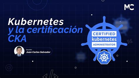 Kubernetes Y La Certificación Cka Youtube