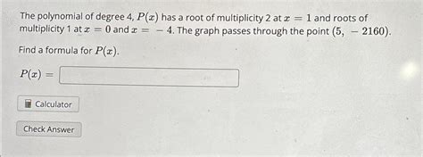 Solved The Polynomial Of Degree 4 P X ﻿has A Root Of