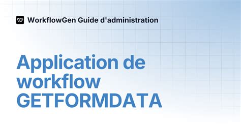 Application De Workflow Getformdata Workflowgen Guide Dadministration