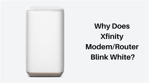 Why Does Xfinity Modem Router Blink White How To Fix It