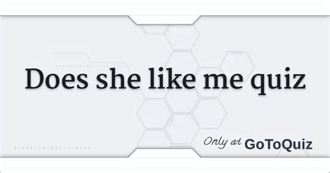 Does She Like Me Quiz
