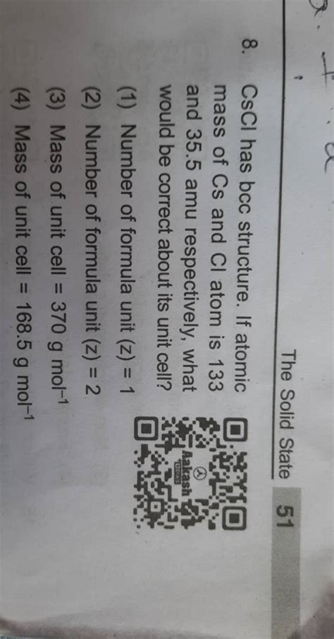 The Solid State 51 8 Cscl Has Bcc Structure If Atomic Mass Of Cs And Cl