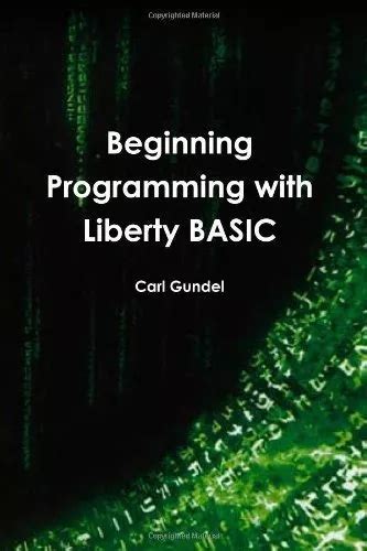 Beginning Programming With Liberty Basic Gundel De Gundel Carl