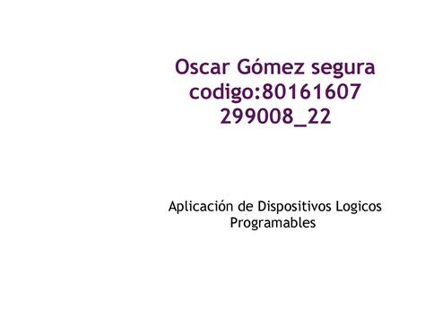 Calaméo Aplicacion De Dispositivos Logicos Programables Oscar Gomez