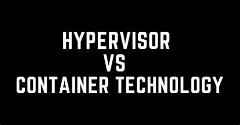 Hypervisor Vms Vs Container Technology — Lets Discuss By Koushik Saha Faun Dev — Developer