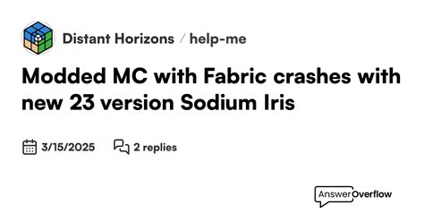 Modded Mc With Fabric Crashes With New 23 Version Sodium Iris Distant Horizons
