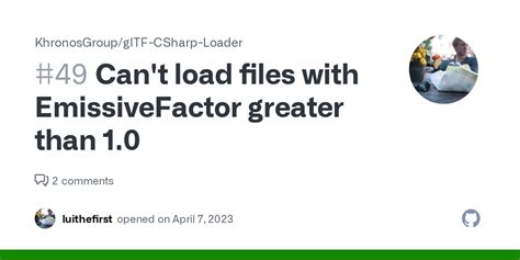 Cant Load Files With Emissivefactor Greater Than 10 · Issue 49 · Khronosgroupgltf Csharp
