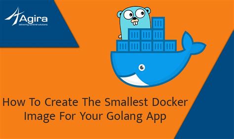 Create The Smallest Docker Image For Your Golang App Development Developer S Guide
