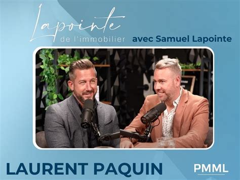 Laurent Paquin Lapointe De Limmobilier With Samuel Lapointe Pmml