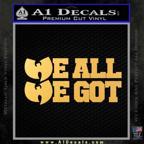 Wu Tang We All We Got Decal Sticker A Decals