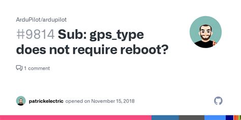 Sub Gpstype Does Not Require Reboot · Issue 9814 · Ardupilotardupilot · Github