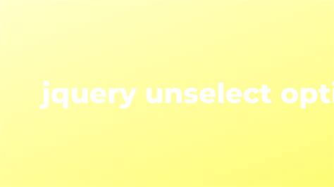 Solved Unselect Option In Jquery Sourcetrail