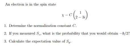 Solved An Electron Is In The Spin State Xc X 0 2 X 1 3i 1