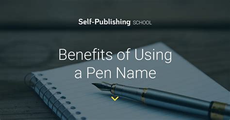 Benefits Of Using A Pen Name Should You Use A Pseudonym