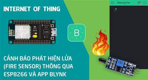 cảnh báo phát hiện lửa fire sensor thông qua app blynk và nodemcu esp8266 arduino kit