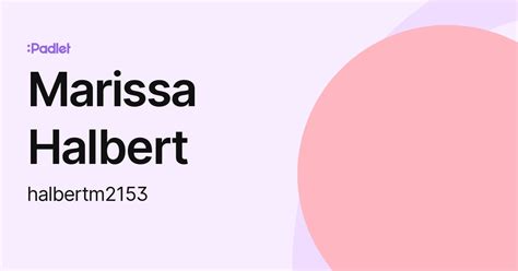 Marissa Halbert Halbertm2153 Profile Padlet