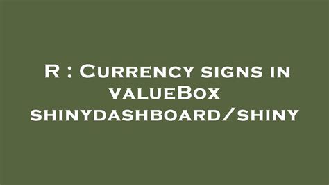 R Currency Signs In Valuebox Shinydashboardshiny Youtube