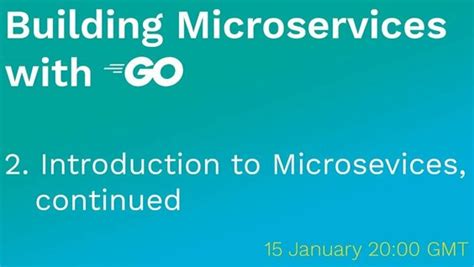 Building Microservices With Go 2 Introduction To Microservices