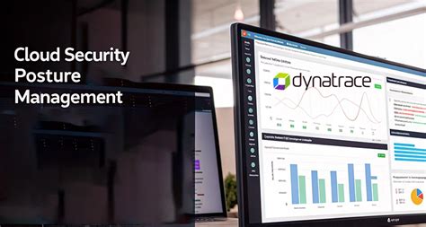 Dynatrace Boosts Security With Cloud Security Posture Management