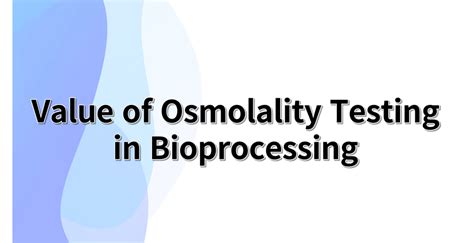 [advanced Instruments] Value Of Osmolality Testing In Bioprecessing 서린바이오사이언스