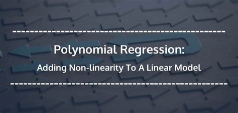 Polynomial Regression Adding Non Linearity To A Linear Model