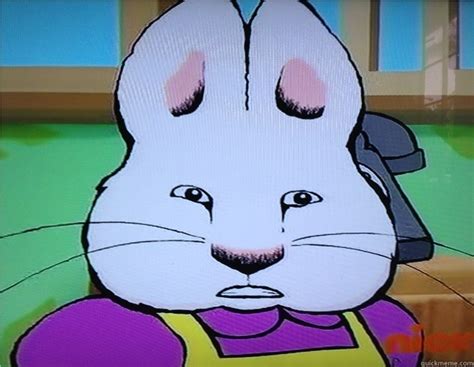 Max And Ruby Memes Quickmeme