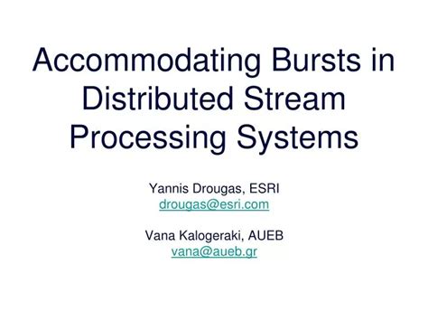 Ppt Accommodating Bursts In Distributed Stream Processing Systems