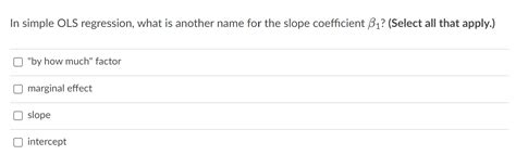Solved In Simple Ols Regression What Is Another Name For