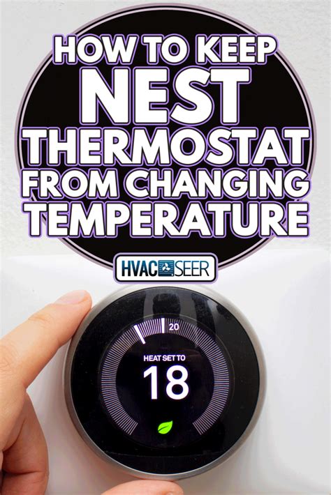 How To Keep Nest Thermostat From Changing Temperature HVACseer Com
