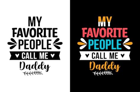Premium Vector My Favorite People Call Me Daddy Fathers Day Quotes