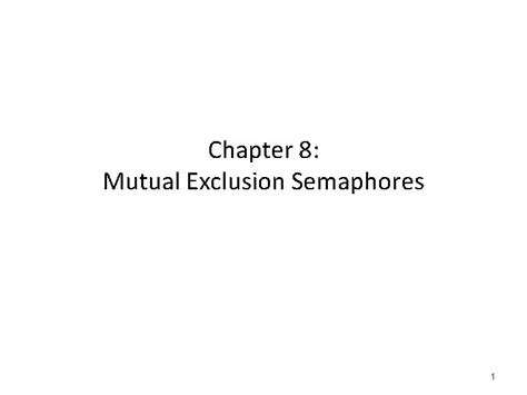 Chapter 8 Mutual Exclusion Semaphores 1 Priority Ceiling