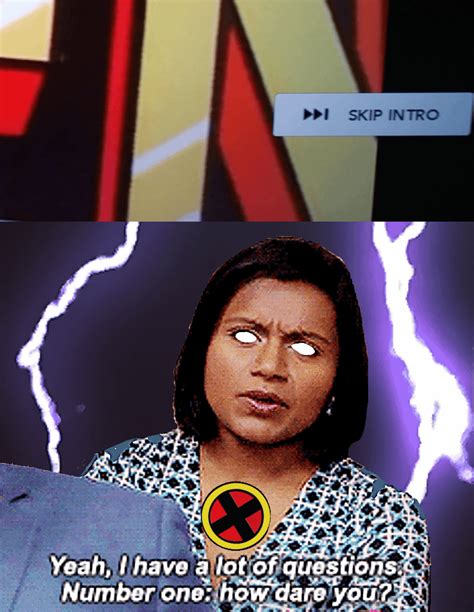 Skip Intro How Dare You R Marvelmemes