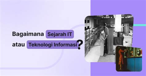 Bagaimana Sejarah It Atau Teknologi Informasi Dicoding Blog