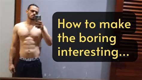How To Make The Boring Interesting Youtube